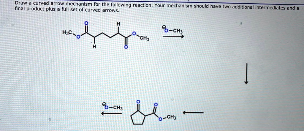SOLVED: Draw a curved arrow mechanism for the following reaction. Your mechanism should have two ...