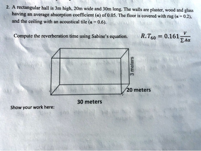 SOLVED: A rectangular hall is 3m high, 20m wide and 30m long: The walls are plaster; wood and ...