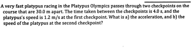 SOLVED: A very fast platypus racing in the Platypus Olympics passes ...