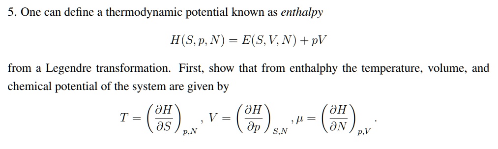 SOLVED: 5. One can define a thermodynamic potential known as enthalpy H ...