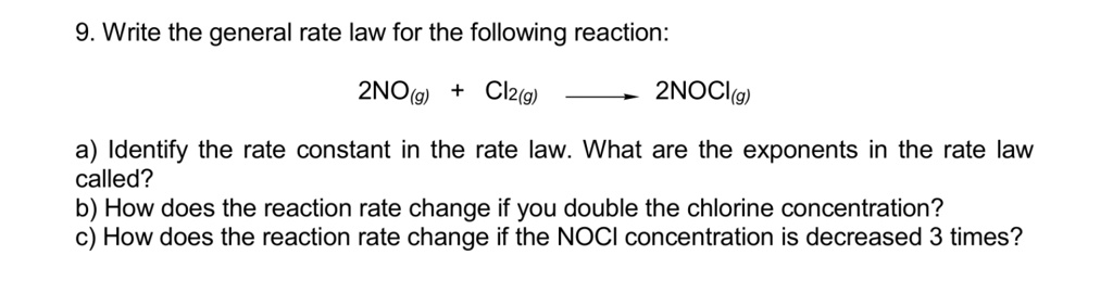 SOLVED: 9. Write the general rate law for the following reaction 2NO(g ...