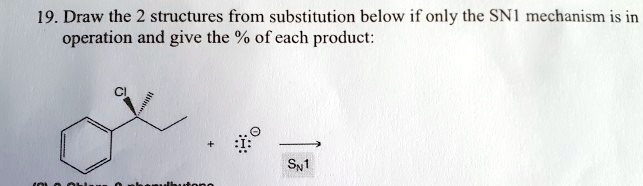 SOLVED: 19 Draw the 2 structures from substitution below if only the ...