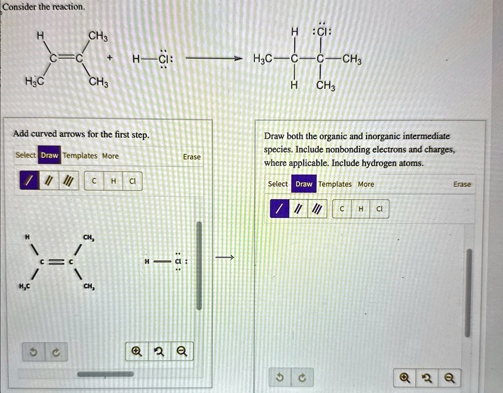 Consider the reaction. H CH3 H:CI: C C + H CI: H3C C C-CH3 H3C CH3 H CH3 Add curved arrows for ...
