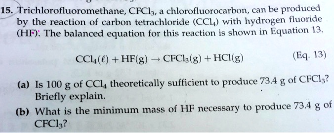 SOLVED: 15. Trichlorofluoromethane, CFCl; a chlorofluorocarbon can be ...
