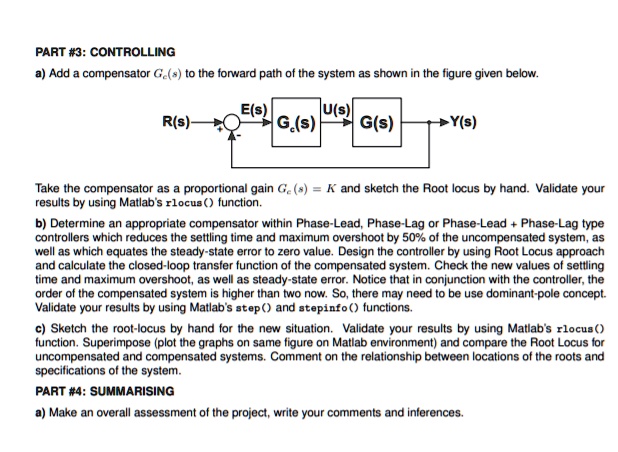 SOLVED: PART #3: CONTROLLING a) Add a compensator G(s) to the forward path of the system as ...