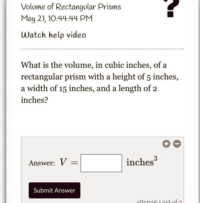 SOLVED:Volume of Rectangular Prisms May 21, 10.44.44 PM Watch help ...