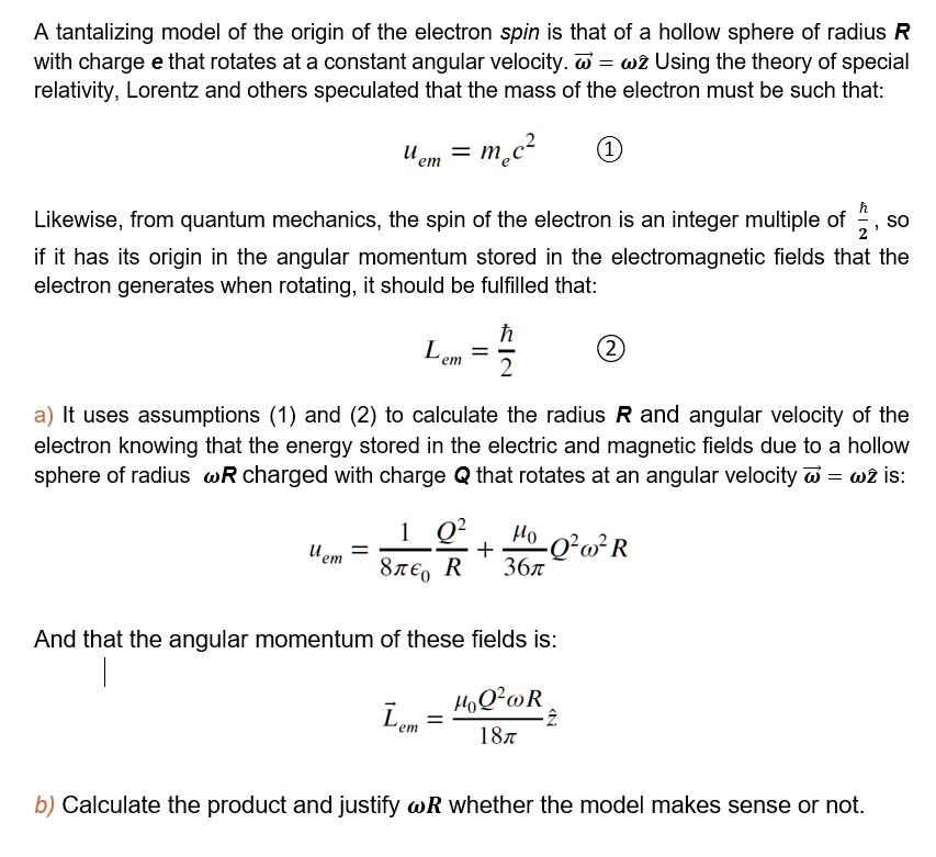 SOLVED: A tantalizing model of the origin of the electron spin is that ...