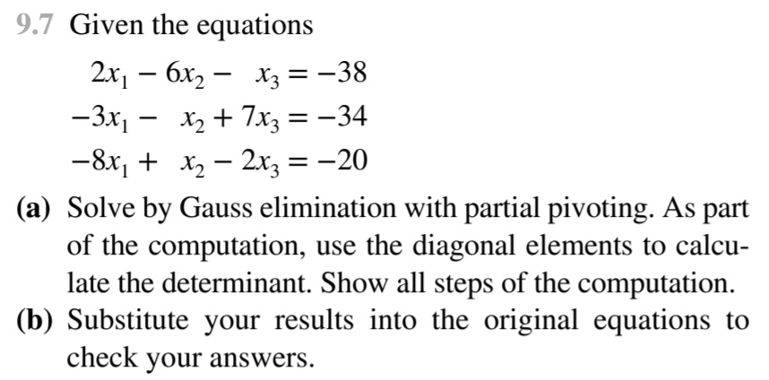 9.7 Given the equations 2x1 6X2 ` = X3 = -38 -3x1 X2 + Ix; - =-34 -8x1 + X2 = 2X3 = -20 (a ...