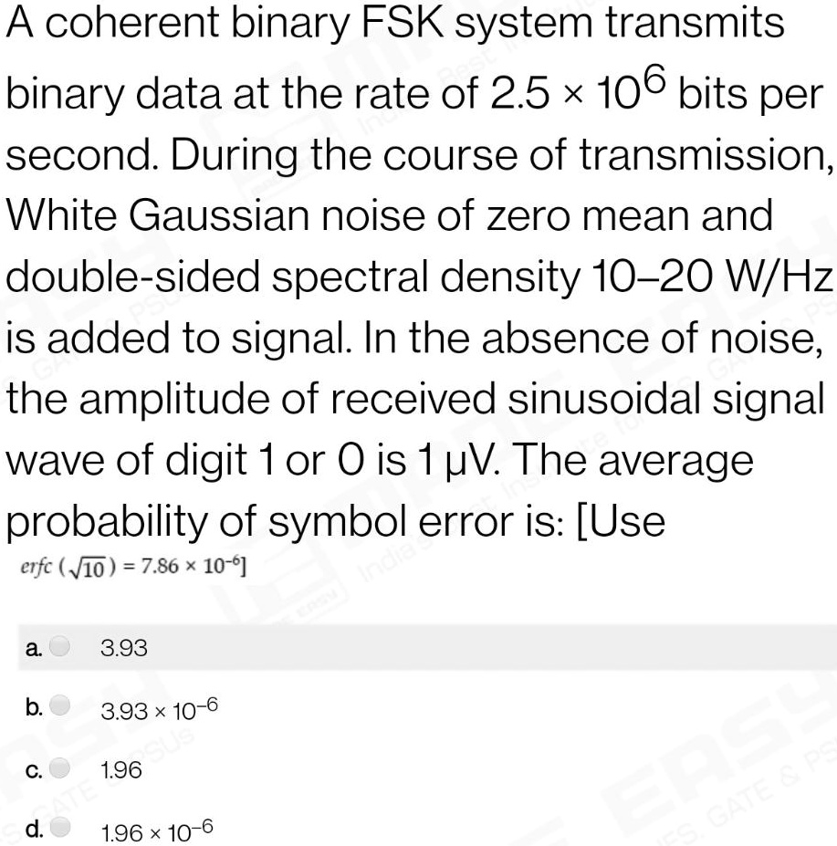 A coherent binary FSK system transmits binary data at the rate of 2.5 x 10^6 bits per second ...