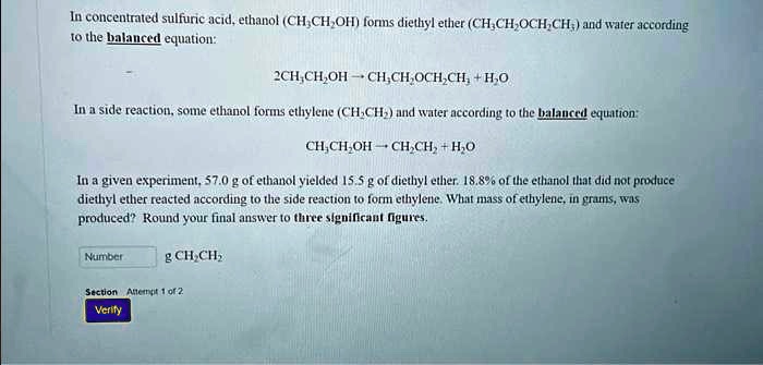Texts: In concentrated sulfuric acid, ethanol (CH3CH2OH) forms diethyl ...