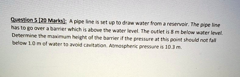 question 520 marksa pipe line is set up to draw water from a ... question 520 marksa pipe line is set up to draw water from a ...