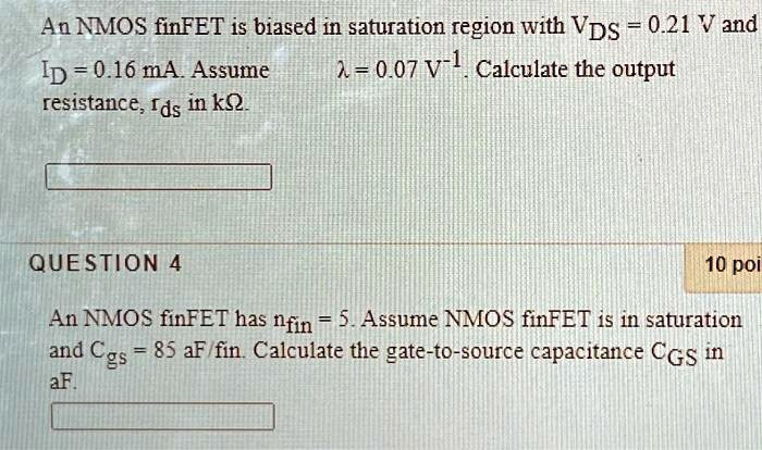 SOLVED: An NMOS finFET is biased in the saturation region with VDS = 0. ...