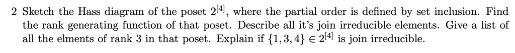 SOLVED: 2. Sketch the Hasse diagram of the poset 2[4], where the partial order is defined by set ...