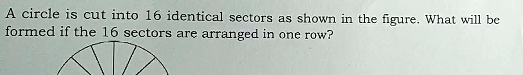 A circle is cut into 16 identical sectors as shown in the figure. What ...