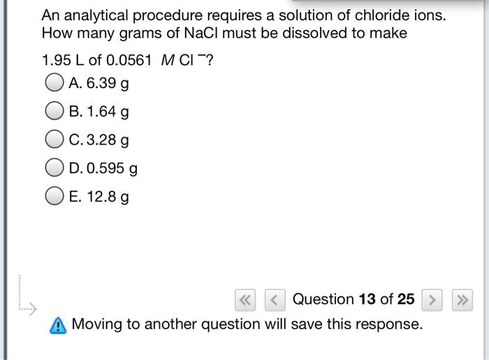 an analytical procedure requires a solution of chloride ions how many grams of nacl must be ...