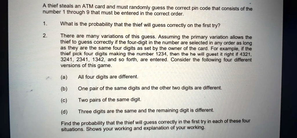 SOLVED: A thief steals an ATM card and must randomly guess the correct ...