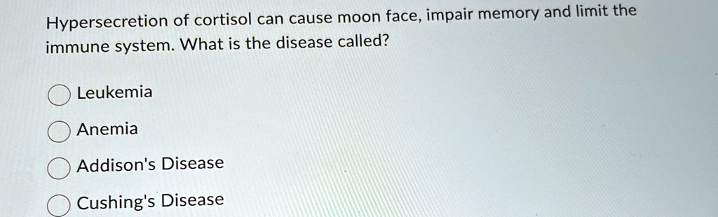 Hypersecretion of cortisol can cause moon face, impair memory and limit ...