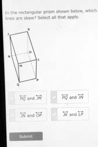 SOLVED: In the rectangular prism shown below, which lines are skew? Select all that apply. JM ...