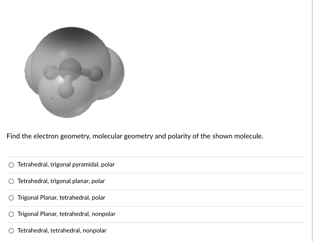 Find the electron geometry, molecular geometry and polarity of the ...