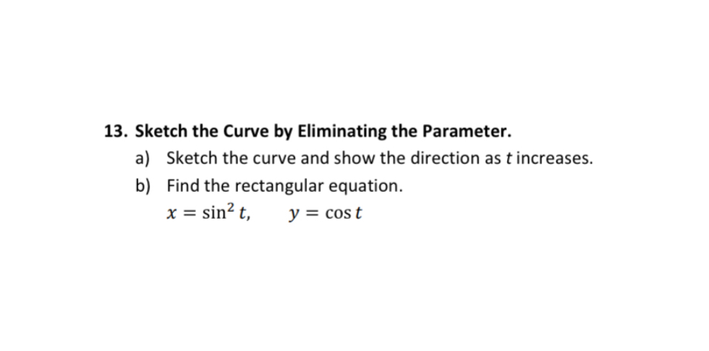 Solved 13 Sketch The Curve By Eliminating The Parameter A Sketch