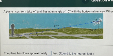 A plane rises from take-off and flies at an angle of 10^∘...