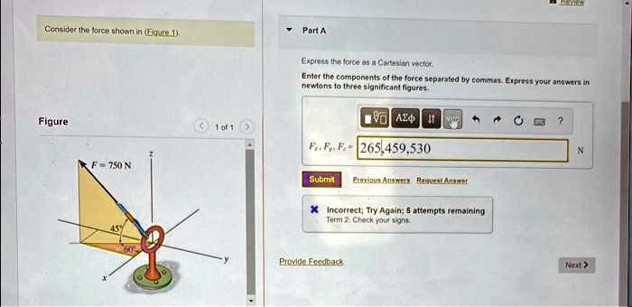 Consider the force shown in (Figure 1) Part A Express the force as a ...
