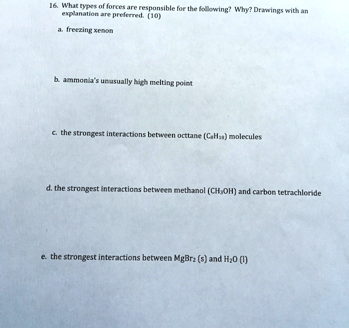 SOLVED: What types of forces are responsible for the following? Why ...