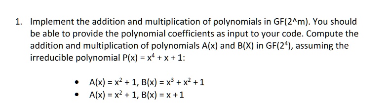 SOLVED: Implement the addition and multiplication of polynomials in GF ...