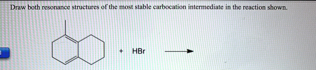 SOLVED: Draw both resonance structures of the most stable carbocation intermediate in the ...