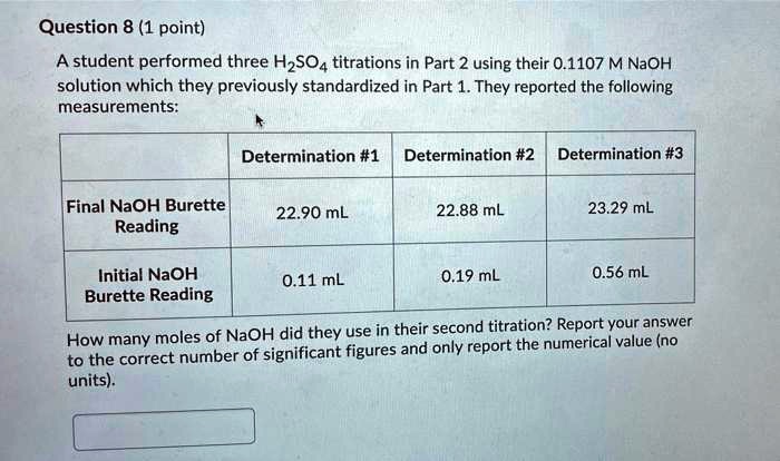 SOLVED: Question 8 (1 point) A student performed three H2SO4 titrations in Part 2 using their 0. ...