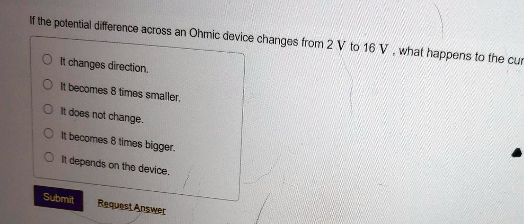 SOLVED: If the potential difference across an Ohmic device changes from ...