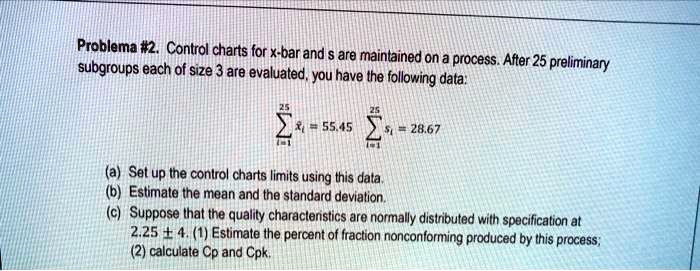 Problema #2. Control charts for x-bar and s are maintained on a process ...