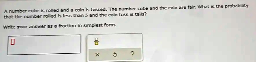SOLVED: ossed Te number cube and the coin are fair; What is the ...