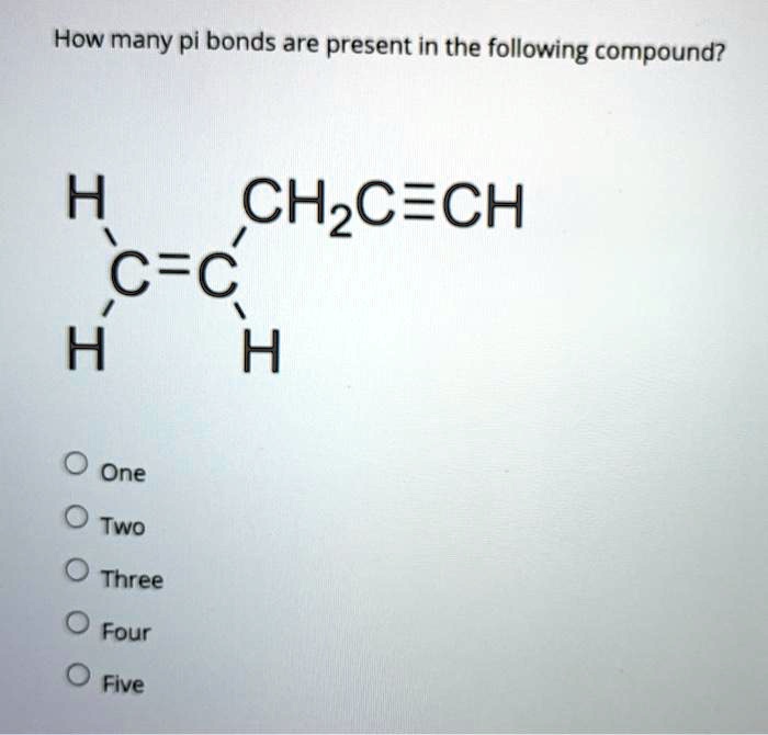 SOLVED: How many pi bonds are present in the following compound? H CHZC ...