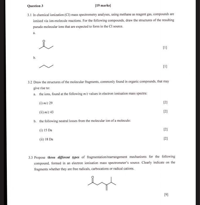 SOLVED: Question 019 marks| 3.13 In chemical ionization (CI) mass spectromelry analyses, using ...