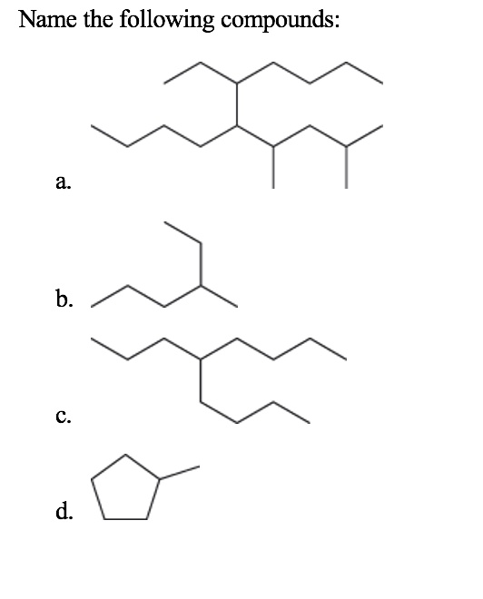 SOLVED: 1. Name the following compounds: Name the following compounds: a. b. C. d.