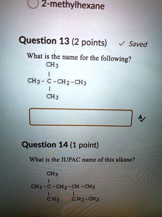 SOLVED: -methylhexane Question 13 (2 points) Saved What is the name for the following? CH3 CH3 C ...