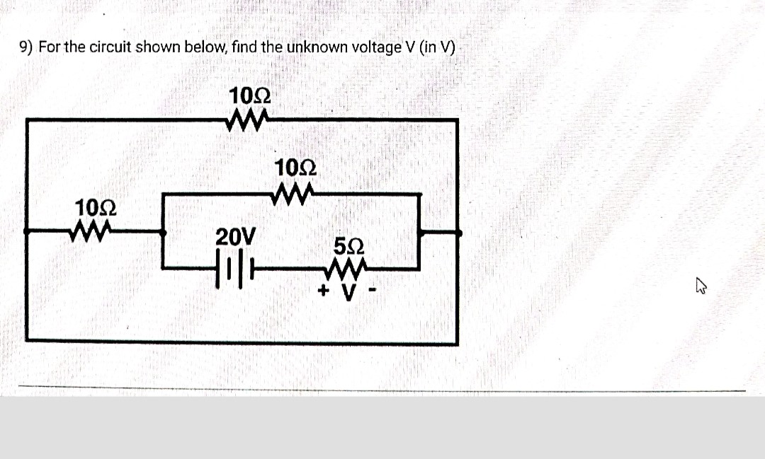 9) For the circuit shown below, find the unknown voltage V (in V )