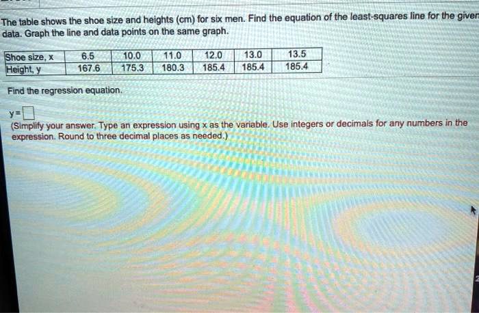 The table shows the shoe size and heights (cm) for six men. Find the ...