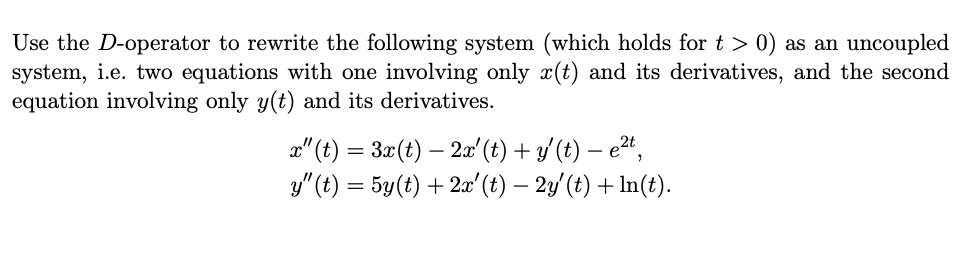 SOLVED: Explanation should be thorough and clear. Use the D-operator to ...