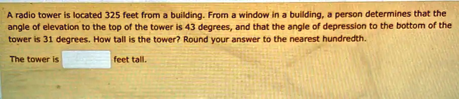 SOLVED: A radio tower is located 325 feet from a building- From window ...