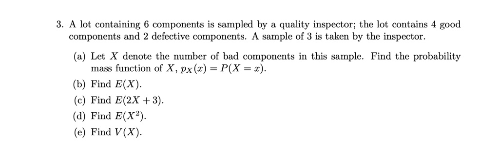 3. A lot containing 6 components is sampled by a quality inspector; the ...