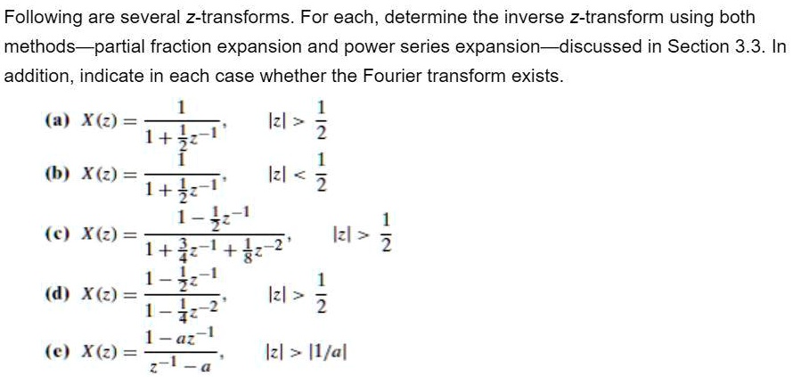 Following are several z-transforms. For each, determine the inverse z-transform using both ...