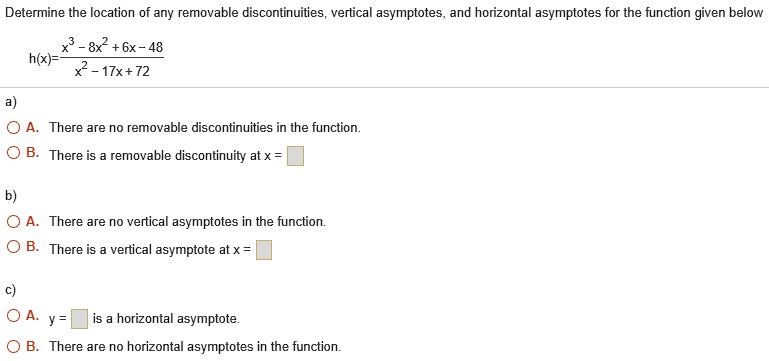 Solved Determine The Location Of Any Removable Discontinuities Verticab Asymptotes And