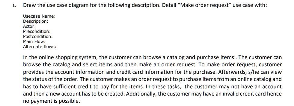 1. Draw the use case diagram for the following description. Detail ...