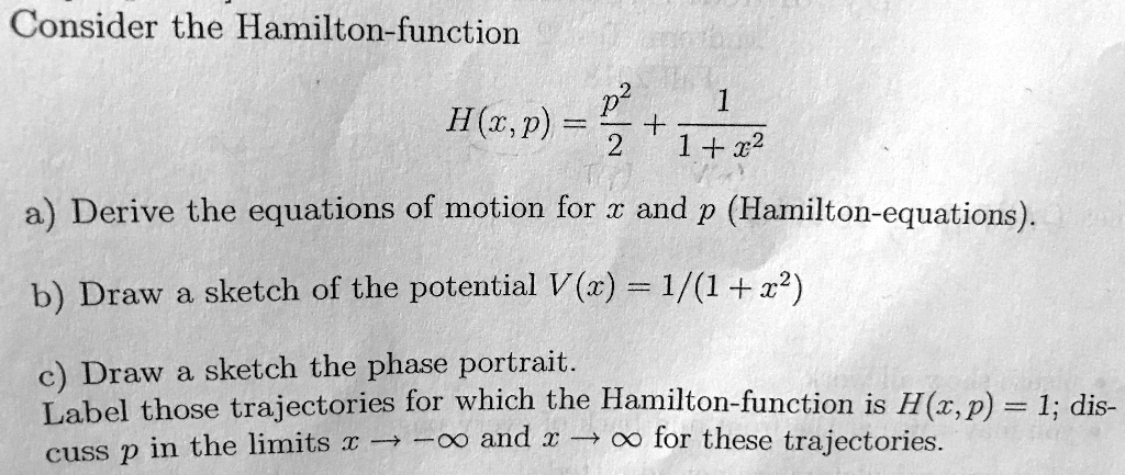 SOLVED: Consider the Hamilton-function p2 H(x,p) = + 2 1 +z2 a) Derive ...
