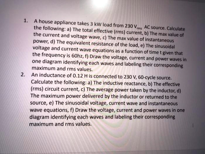 SOLVED: A house appliance takes a 3 kW load from a 230 Vrms AC source. Calculate the following ...