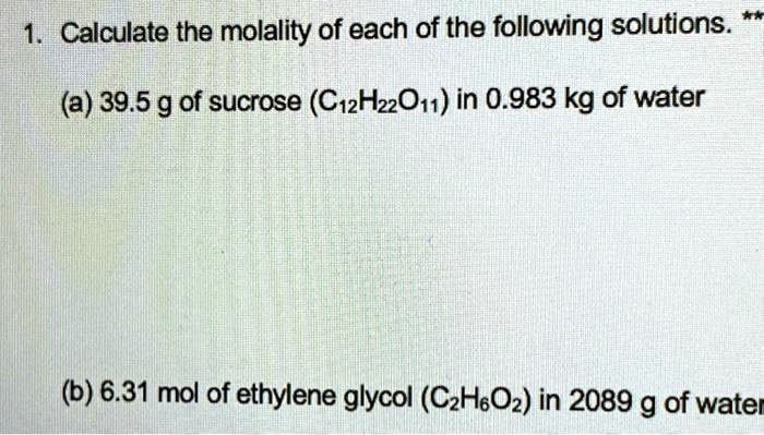 SOLVED: Texts: 1. Calculate the molality of each of the following solutions.* a) 39.5 g of ...