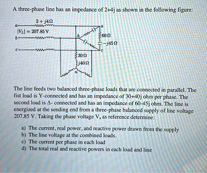 SOLVED: A three-phase line has an impedance of 2+4j as shown in the following figure: 2+j42 Î ...