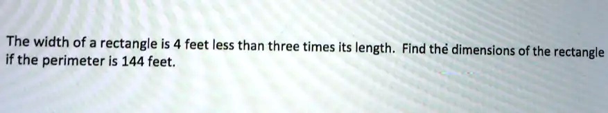 The width of a rectangle is 4 feet less than three times its...